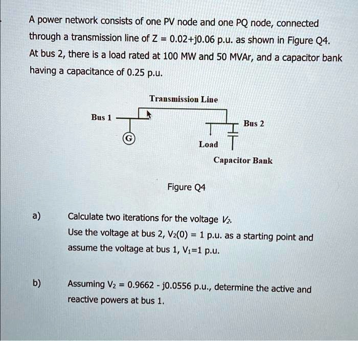SOLVED: A power network consists of one PV node and one PQ node ...