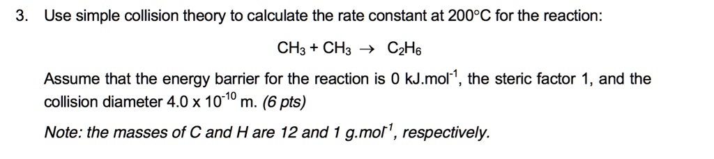 SOLVED: Use simple collision theory to calculate the rate constant at 20Â°C for the reaction ...