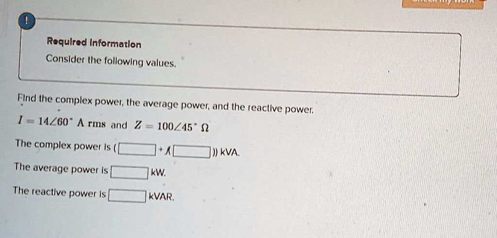 SOLVED: 0 S Required information Consider the following values. Find the complex power, the ...
