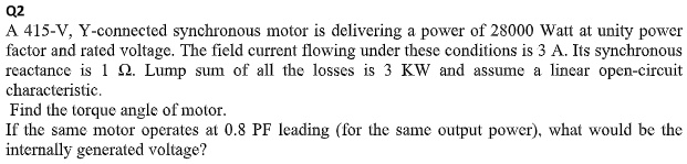 SOLVED: Q2 A 415-V, Y-connected synchronous motor is delivering a power of 28000 Watt at unity ...