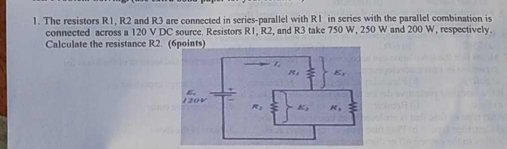 SOLVED: 1. The resistors R1, R2 and R3 are connected in series-parallel with R1 in series with ...