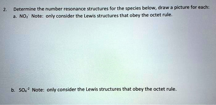 SOLVED: Determine the number resonance structures for the species below, draw a picture for each ...