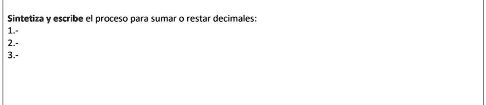SOLVED: Sintetiza y escribe el proceso para sumar o restar decimales ...