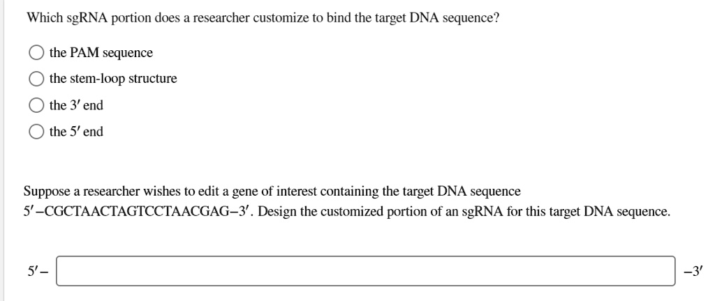 which sgrna portion does a researcher customize to bind the target dna ...