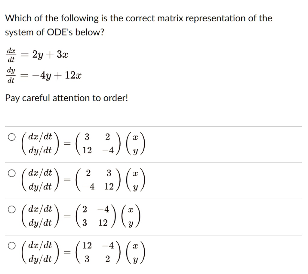 SOLVED: Which of the following is the correct matrix representation of the system of ODE's below ...