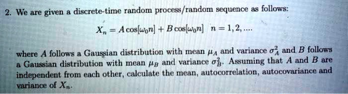 SOLVED: 2. We are given discrete-time random process /random sequence as follows: X, cosfuon ...