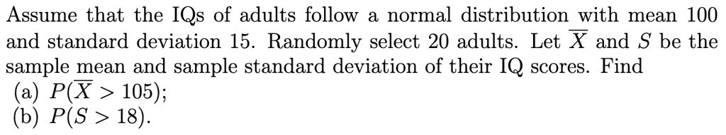 Assume That The Iqs Of Adults Follow Normal Distribution With Mean 100