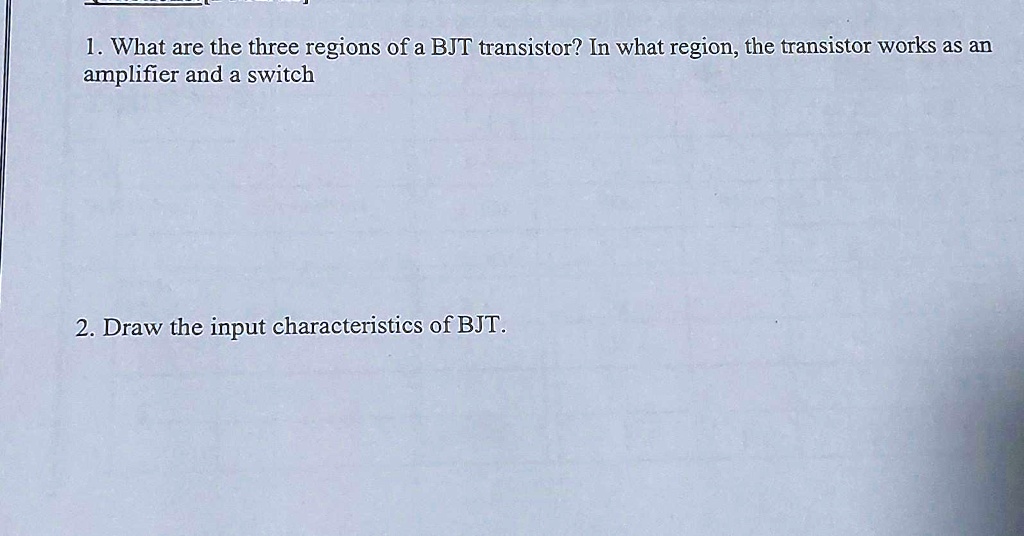 Solved 1 What Are The Three Regions Of A Bjt Transistor In What