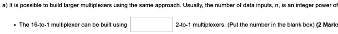 SOLVED: It is possible to build larger multiplexers using the same ...