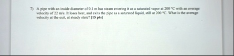 7 a pipe with an inside diameter of 01 m has steam entering it as a ...