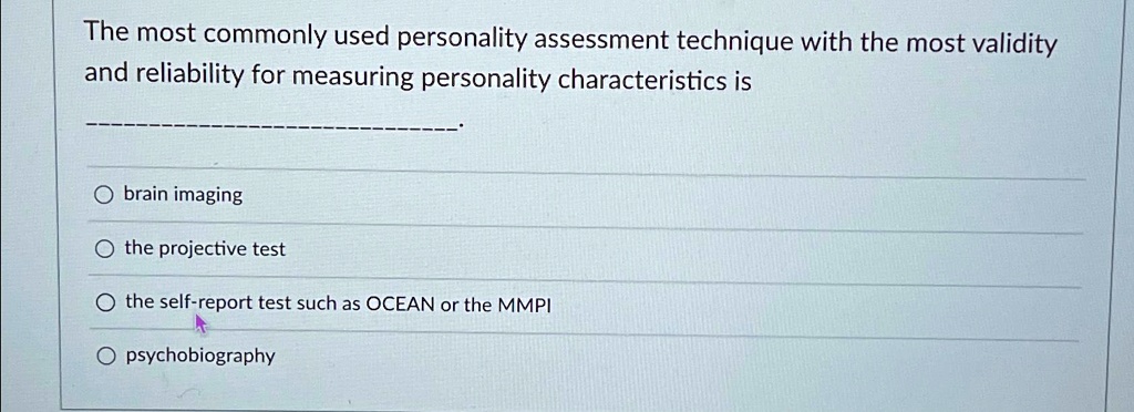 SOLVED: The most commonly used personality assessment technique with ...