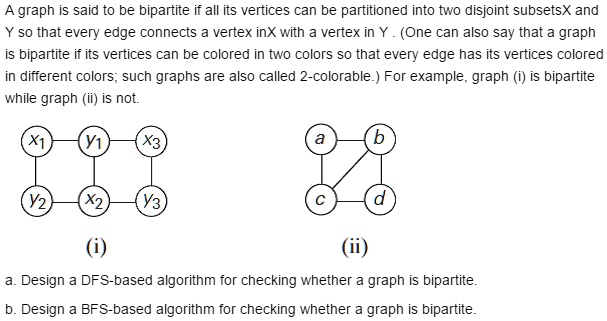 [GET ANSWER] A graph is said to be bipartite if all its vertices can be partitioned into two ...