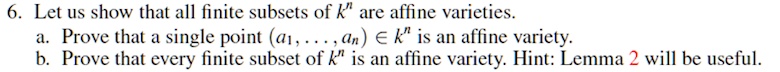 6. Let us show that all finite subsets of k^n are affine varieties. a. Prove that a single point ...
