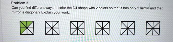 SOLVED:Problem 2_ Can you find different ways to color the D4 shape ...