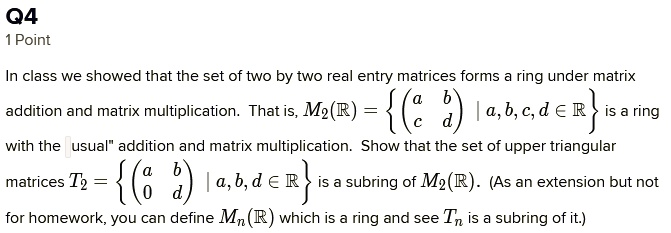 SOLVED:04 1 Point In class we showed that the set of two by two real ...