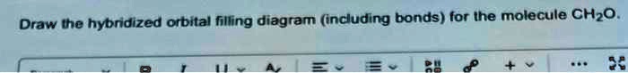 Draw the hybridized orbital filing diagram (including bonds for the ...