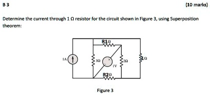 B3 (10 marks) Determine the current through 1 Ω resistor for the circuit shown in Figure 3 ...