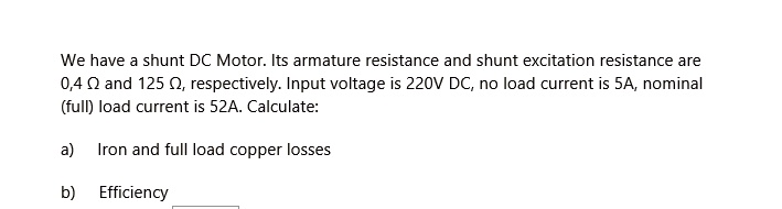 SOLVED: SOLVE FAST PLS We have a shunt Dc Motor.Its armature resistance and shunt excitation ...