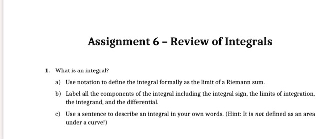 SOLVED:Assignment 6 Review of Integrals What is an integral? Use ...