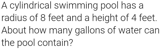 SOLVED: A cylindrical swimming pool has a radius of 8 feet and a height ...