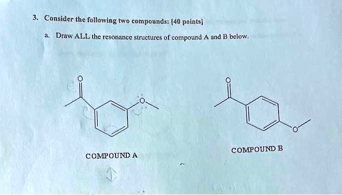 SOLVED: Consider the following two compounds: (4 points) Draw ALL the resonance structures of ...