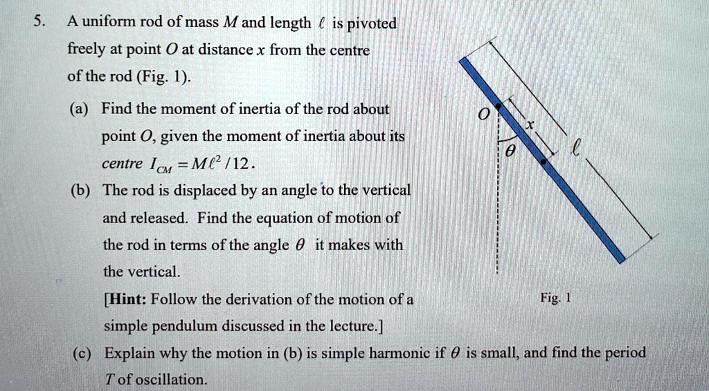 5. A uniform rod of mass M and length ℓ is pivoted freely at point O at ...