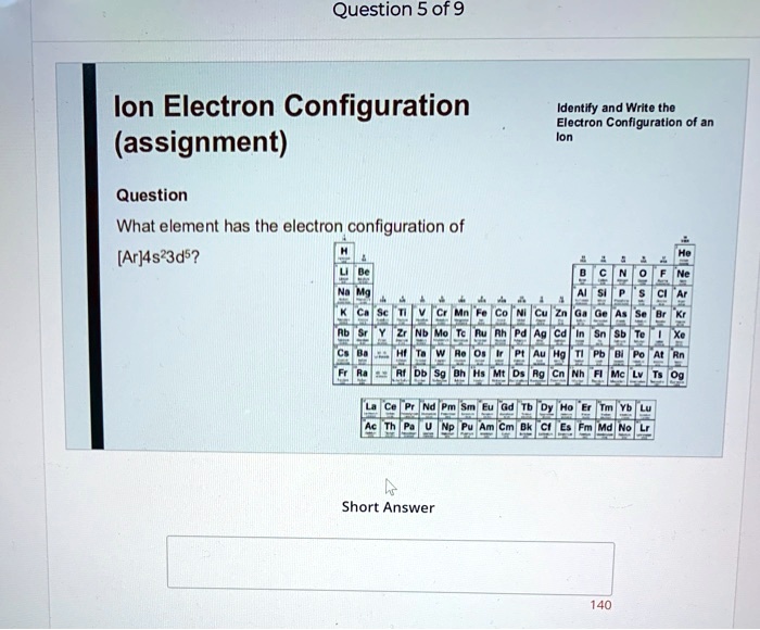 Solved Question 5 Of 9 Ion Electron Configuration Assignment Identily And Write The Electron