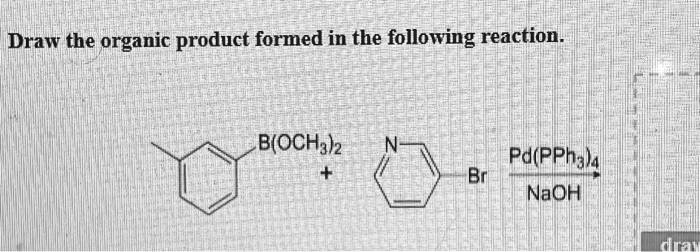 SOLVED: Draw the organic product formed in the following reaction: B ...
