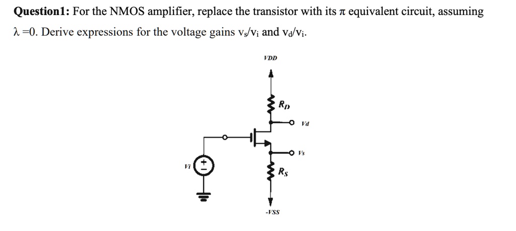 Question1: For the NMOS amplifier, replace the transistor with its ...