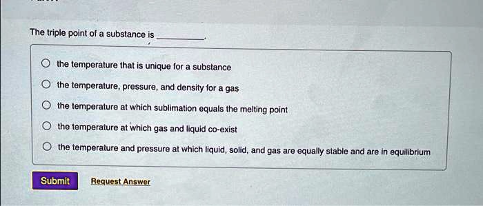 The triple point of a substance is the temperature at which gas and ...