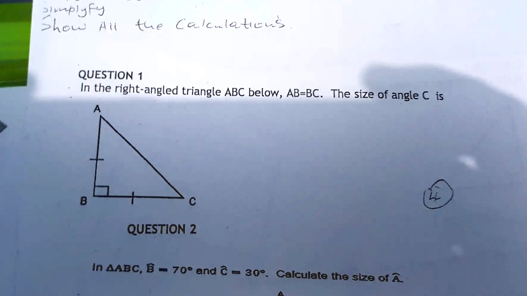 Simplify Show All the Calculations. QUESTION 1 In the right-angled triangle ABC below, AB=BC ...