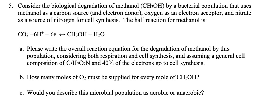 SOLVED:5_ Consider the biological degradation of methanol (CHOH) by a ...