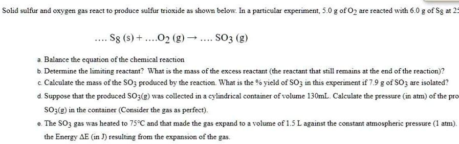 Solid sulfur and oxygen gas react to produce sulfur trioxide (SO3) as ...
