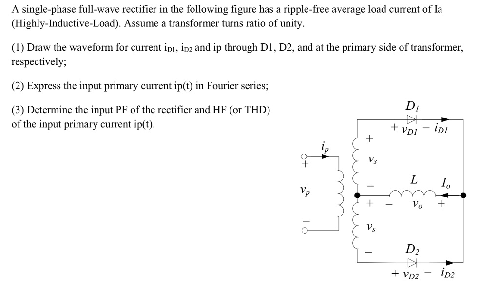 SOLVED: A single-phase full-wave rectifier in the following figure has ...