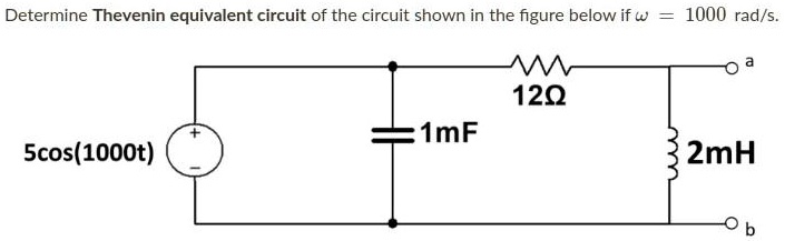 determine thevenin equivalent circuit of the circuit shown in the figure below if w 1000 rads ...