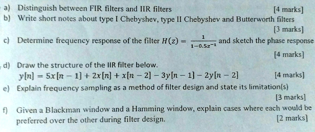 a) Distinguish between FIR filters and IIR filters [4 marks] b) Write ...