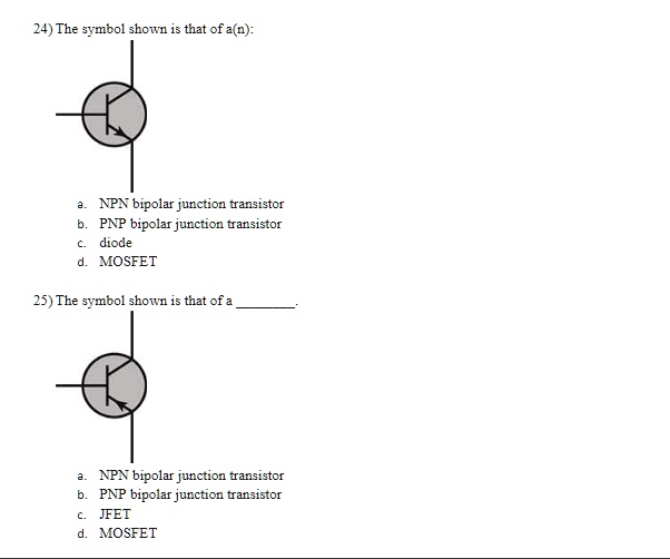 SOLVED: 24) The symbol shown is that of a(n) a. NPN bipolar junction ...