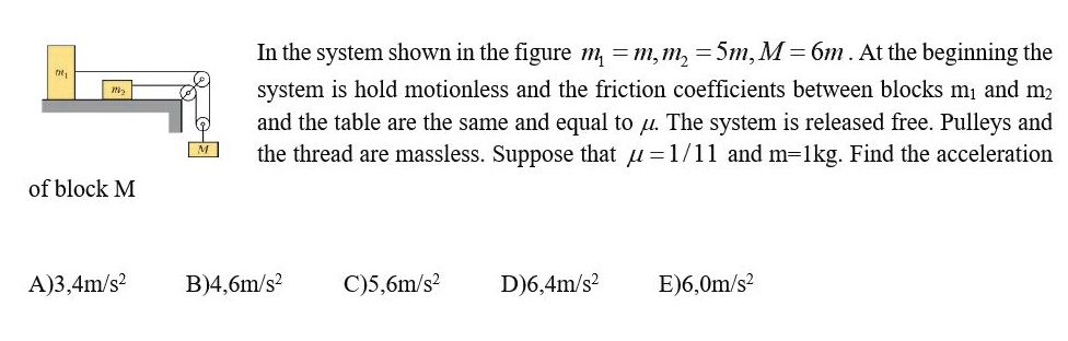 SOLVED: In the system shown in the figure, M = 1, m2 = Sm, M = 6mn. At ...