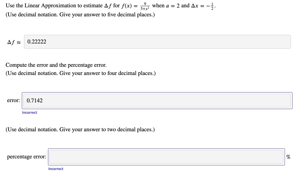 SOLVED:Use the Linear Approximation t0 estimate 4_ for f(x) when a = 2 and Ax = Str- 2 (Use ...