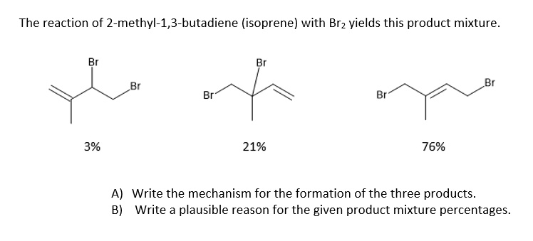 SOLVED: The reaction of 2-methyl-1,3-butadiene (isoprene) with Brz ...