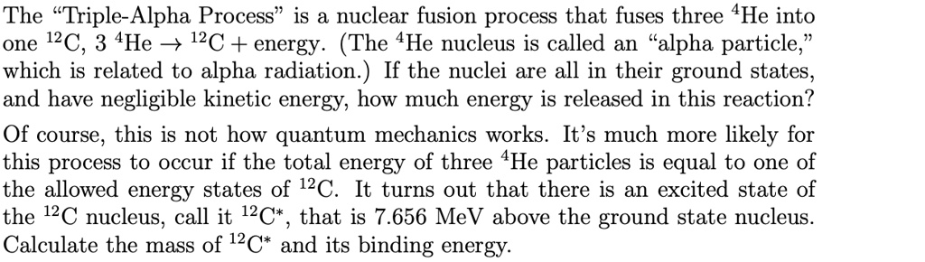 SOLVED: The "Triple-Alpha Process" is nuclear fusion process that fuses ...