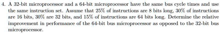 SOLVED: A 32-bit microprocessor and a 64-bit microprocessor have the same bus cycle times and ...