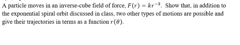 A particle moves in an inverse-cube field of force, F(r) = kr^-3. Show ...