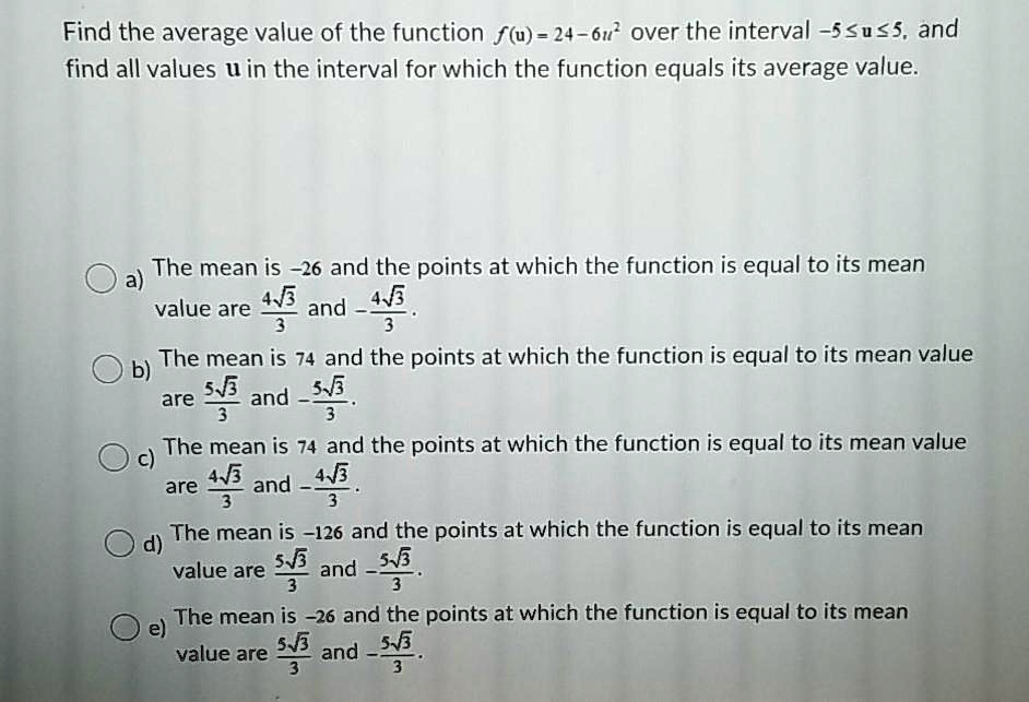 SOLVED: Find the average value of the function f(u) = 24 - 6u over the interval -5 â‰¤ u â‰¤ 5 ...