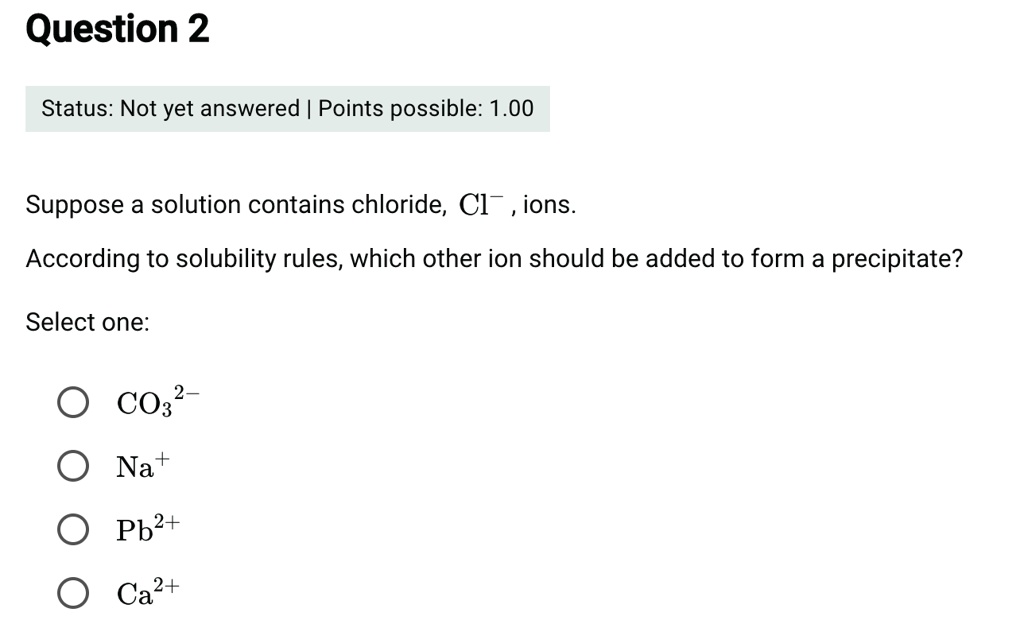 question 2 status not yet answered points possible 100 suppose a solution contains chloride cl ...