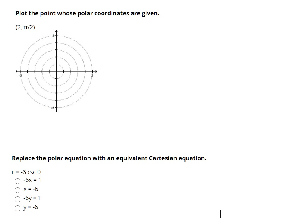 SOLVED: Plot the point whose polar coordinates are given: (2, θ/2 ... SOLVED: Plot the point whose polar coordinates are given: (2, θ/2 ...