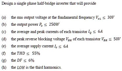 SOLVED: Design a single phase half-bridge inverter that will provide (a) the rms output voltage ...