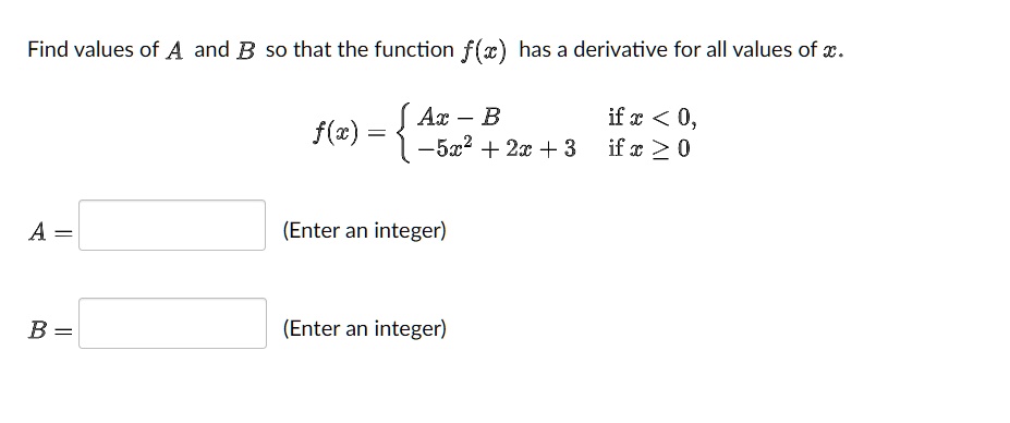 SOLVED: Find values of A and B so that the function f(z) has a derivative for all values of â‚¬ ...