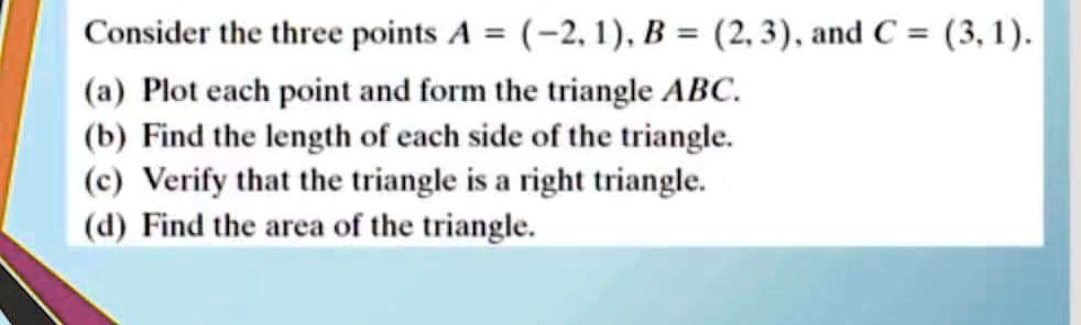 SOLVED: Consider the three points A = (0,0), B = (2,3), and C = (1,0). (a) Plot each point and ...