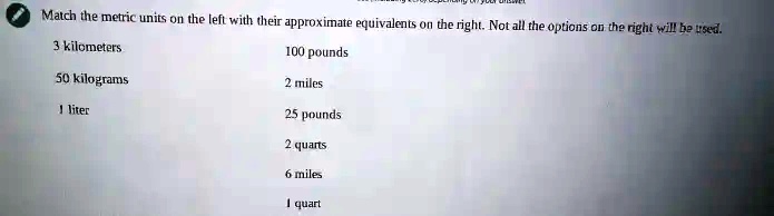 match the metric units on the left with their approximate equivalents ...